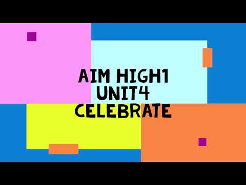 Aim High 1 unit 4 Celebrate – Practice make perfect