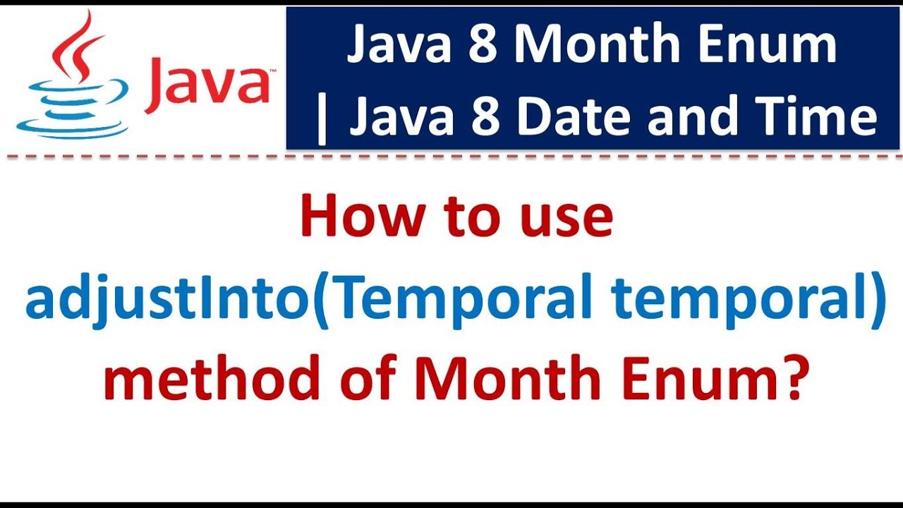 How to use adjustInto(Temporal temporal) method of Month Enum? | Java 8 Date and Time