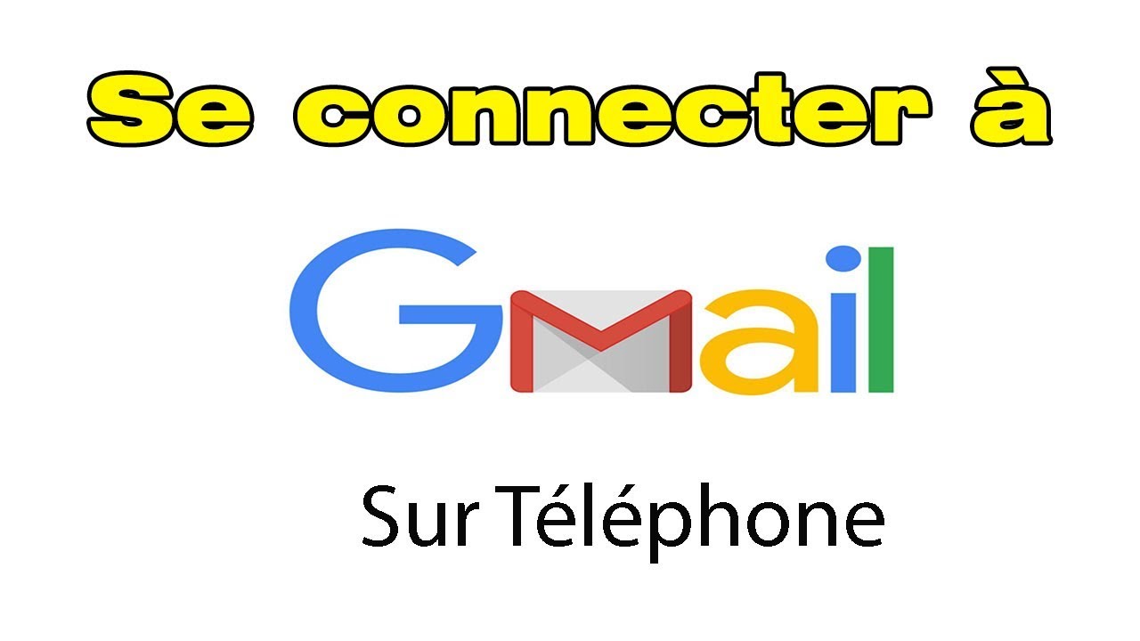Comment me connecter à mon compte Gmail sur téléphone