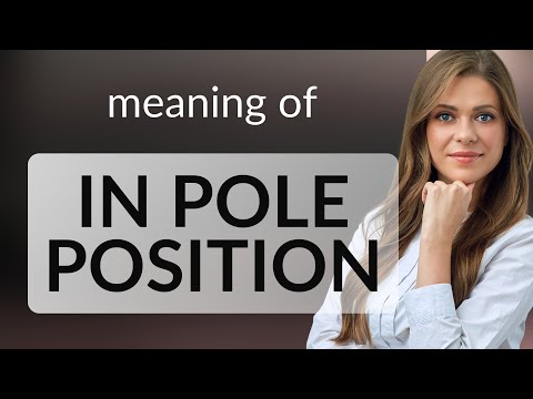 Understanding "In Pole Position": Unraveling Its Meaning and Usage