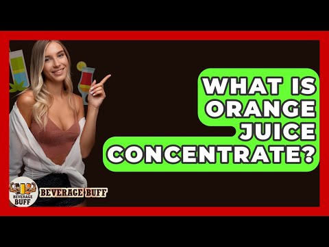 What Is Orange Juice Concentrate? - Beverage Buff