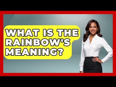 What Is The Rainbow's Meaning? - Exploring Ancient Myths