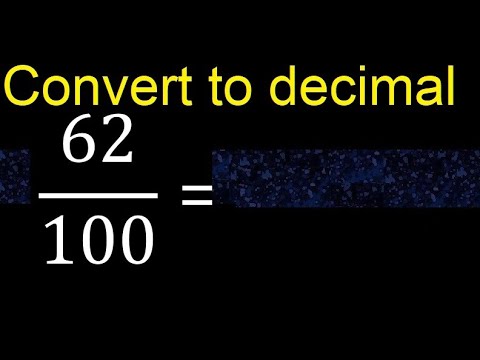 Convert 62/100 to decimal . How To Convert Decimals to Fractions