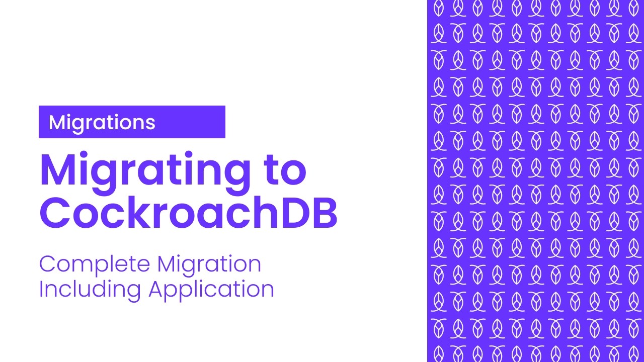 Migrating to CockroachDB | Complete Migration Including Application