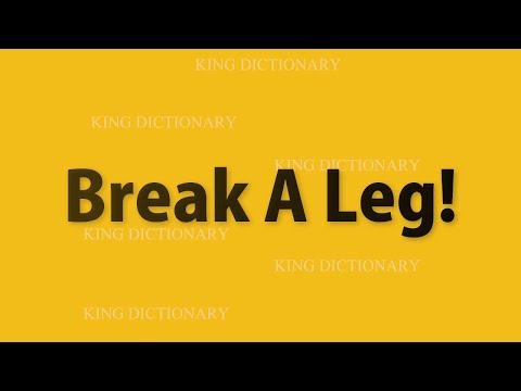 Break A Leg meaning