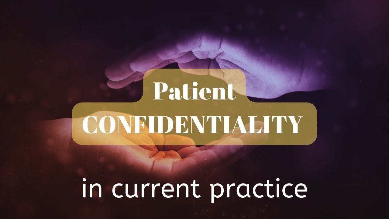Patient CONFIDENTIALITY in current practice