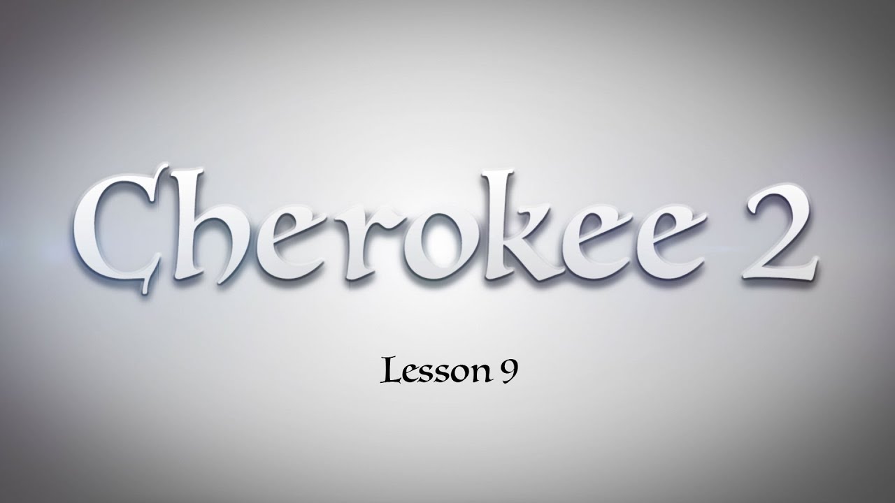 Cherokee 2: Lesson 9