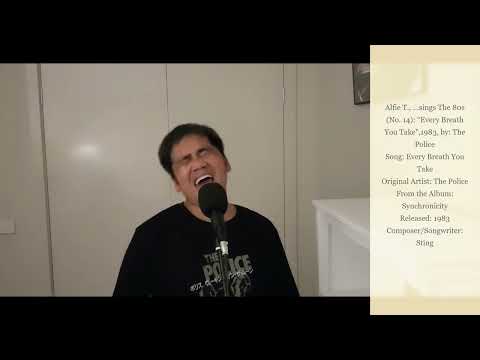 Alfie T., sings The 80s (No. 14) - "Every Breath You Take", 1983, by: The Police