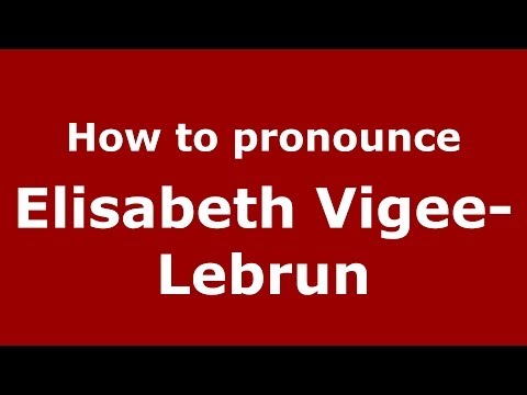 How to pronounce Elisabeth Vigee-Lebrun (French/France) - PronounceNames.com