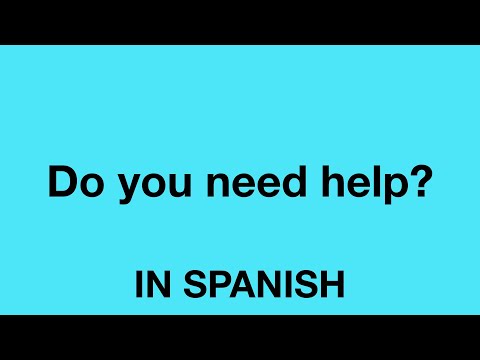 How To Say (Do you need help) In Spanish