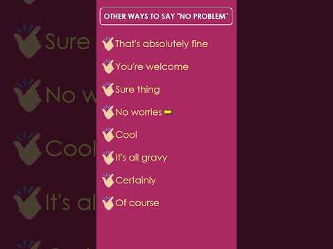 OTHER WAYS TO SAY "NO PROBLEM"