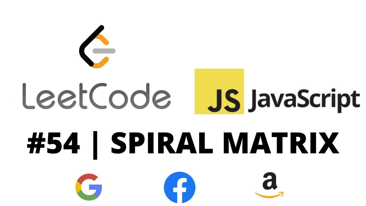 LEETCODE 54 (JAVASCRIPT) | SPIRAL MATRIX | CODING INTERVIEW PREP