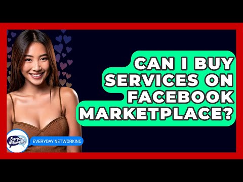 Can I Buy Services On Facebook Marketplace? - Everyday-Networking
