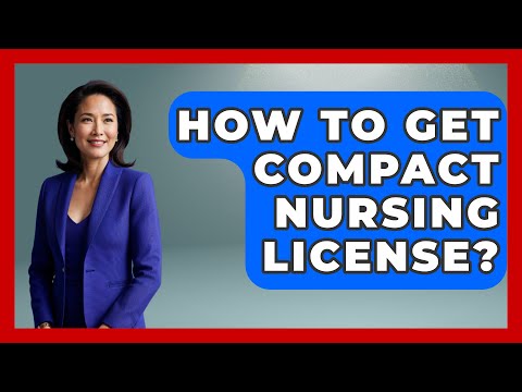 How To Get Compact Nursing License? - Nursing Knowledge Exchange