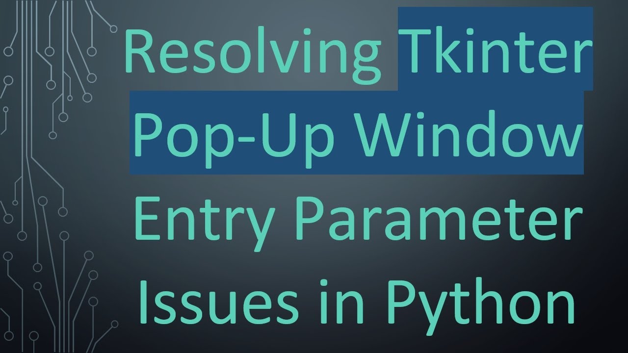 Resolving Tkinter Pop-Up Window Entry Parameter Issues in Python