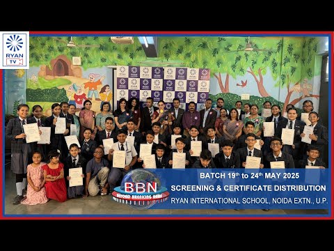 BBN Screening & Certificate Distribution Glimpses 24-05-2025 - Ryan International School, Noida Extn