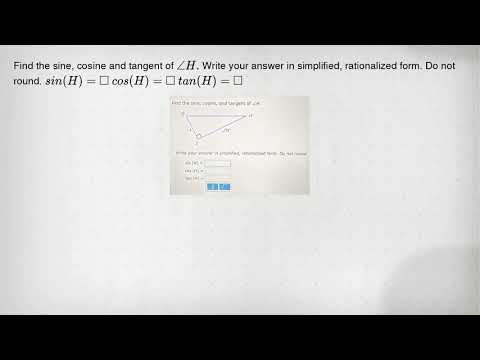 Find the sine, cosine and tangent of angle H. Write your answer in simplified, rationalized form. Do