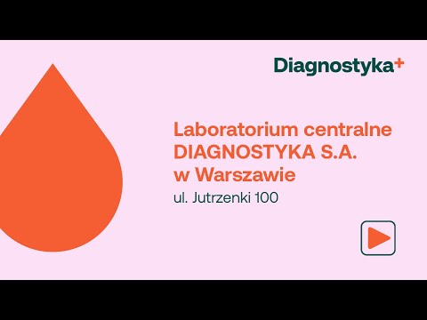 LABORATORIUM CENTRALNE DIAGNOSTYKA S.A. W WARSZAWIE – ul. Jutrzenki 100