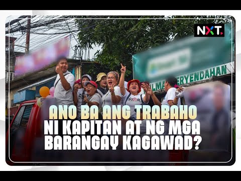 Ano ba ang trabaho ni kapitan at ng mga barangay kagawad? | NXT