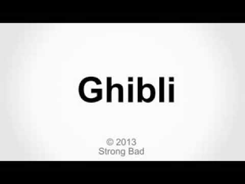 How to Pronounce Ghibli