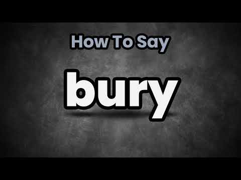 How To Pronounce Bury? (CORRECTLY) Meaning & Pronunciation