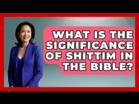 What Is the Significance of Shittim in the Bible? | Holy Landmarks