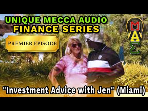 UNIQUE MECCA AUDIO FINANCE SERIES PREMIER EPISODE "Investment Advice with Jen (Miami)