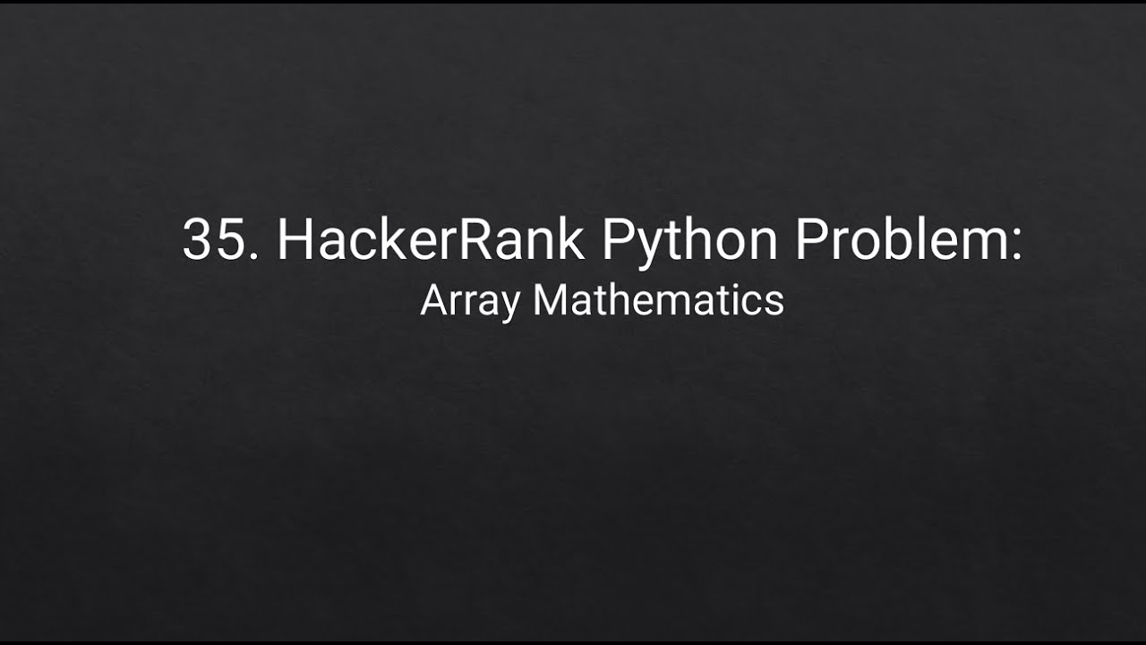 35. HackerRank Python Problem: Array Mathematics