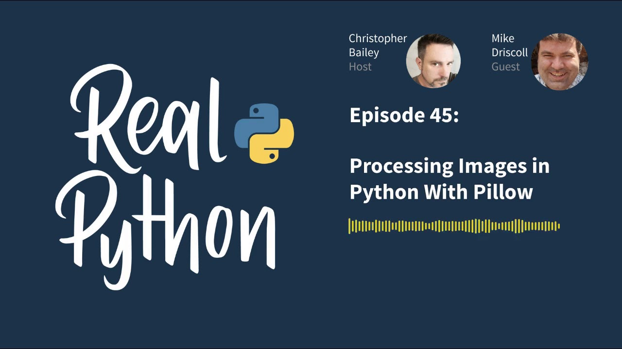Processing Images in Python With Pillow | Real Python Podcast #45