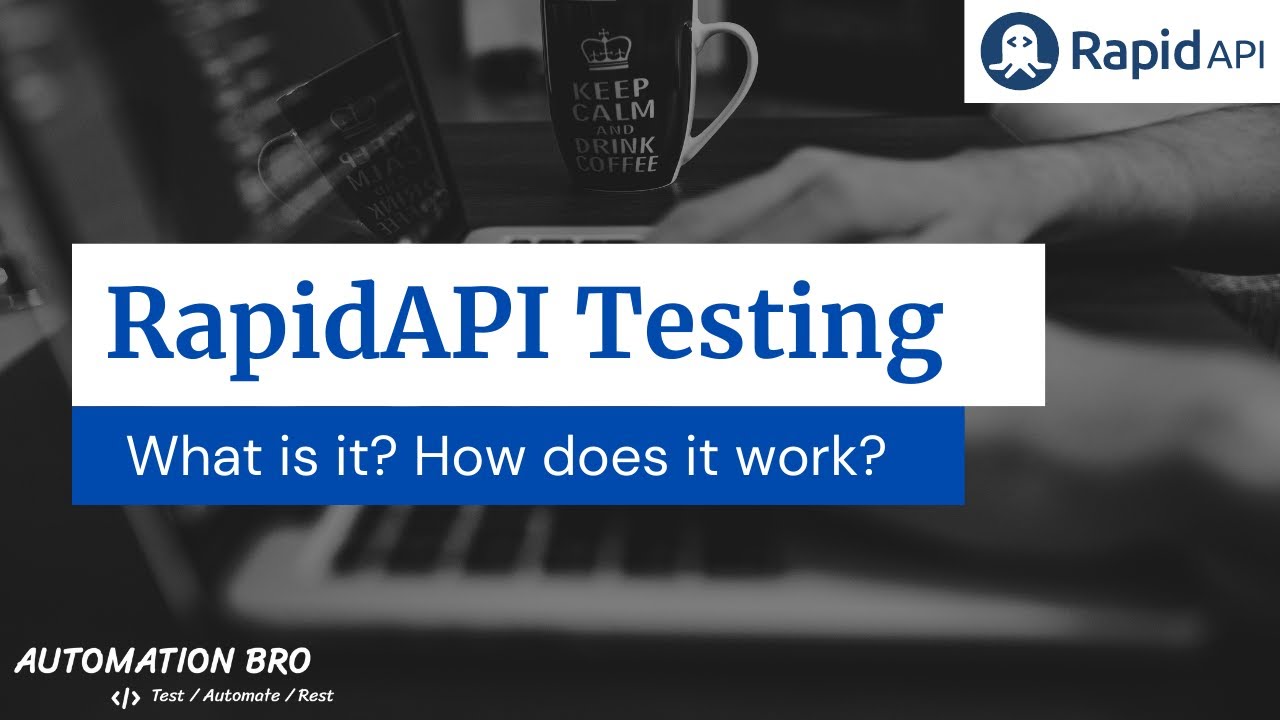 RapidAPI Testing Tool - What is it and How does it work?