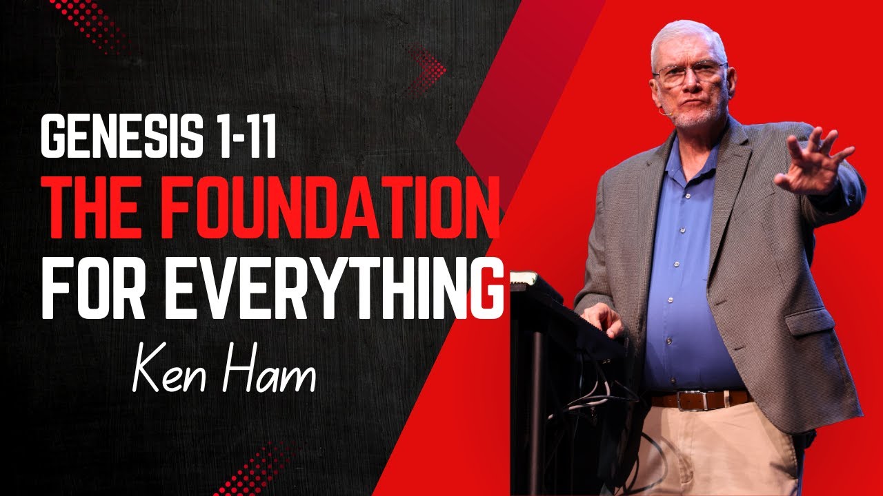 Genesis 1-11 - The Foundation for Everything - Ken Ham | AI & the days of Noah Conference 2024