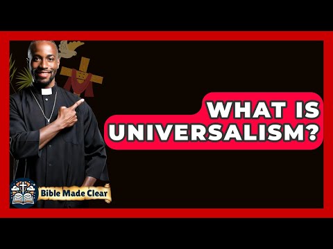 What Is Universalism? - BibleMadeClear.com