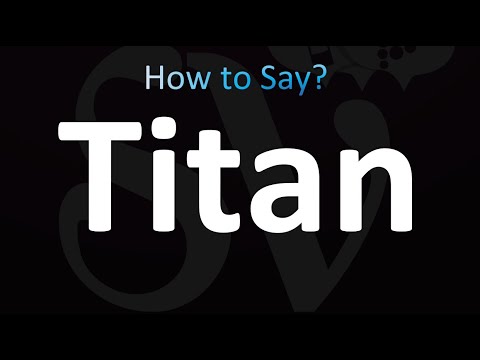 How to Pronounce Titan (correctly!)