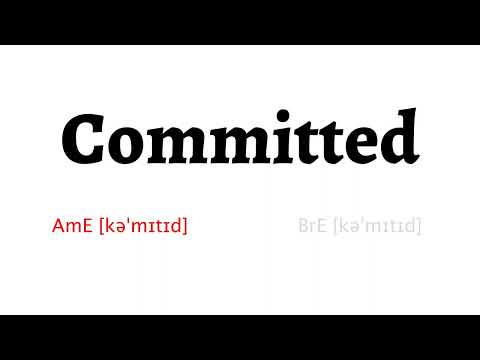 How to Pronounce committed in American English and British English