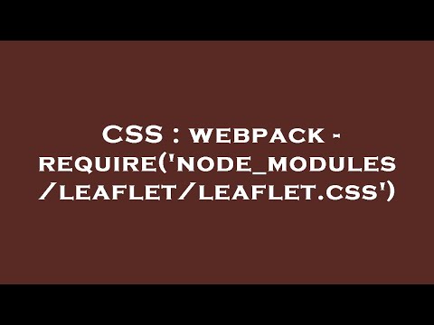 CSS : webpack - require('node_modules/leaflet/leaflet.css')