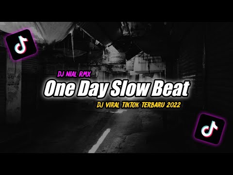 Dj one day slow beat Remix Tiktok Viral Terbaru 2022 Full Bass