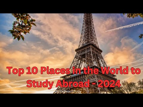 Top 10 Places in the World to Study Abroad 2024