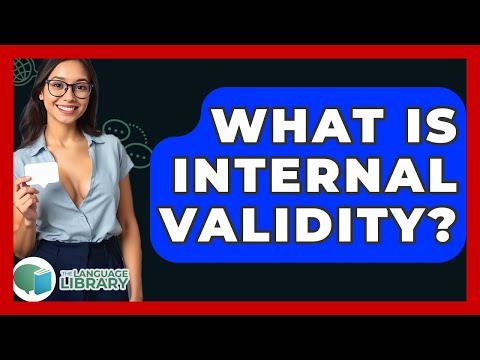 What Is Internal Validity? - The Language Library