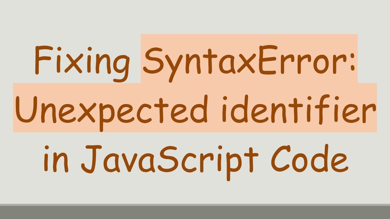 Fixing SyntaxError: Unexpected identifier in JavaScript Code
