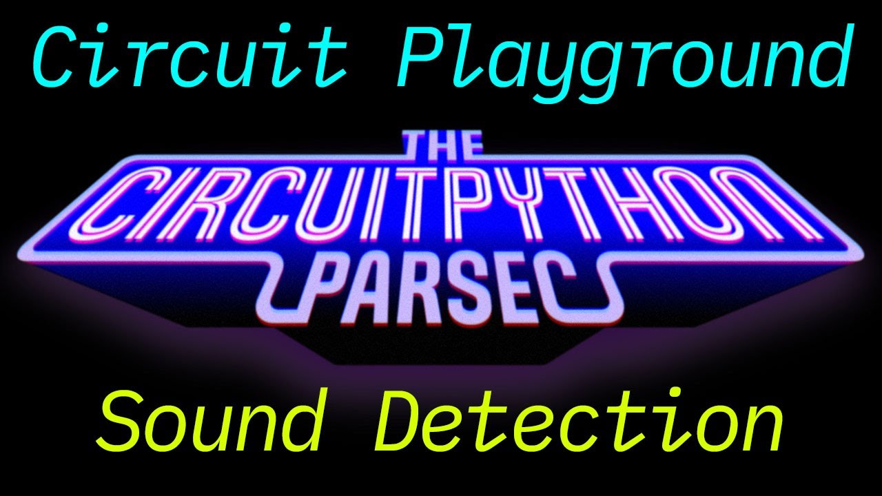 John Park's CircuitPython Parsec: Circuit Playground Sound Detection #adafruit #circuitpython