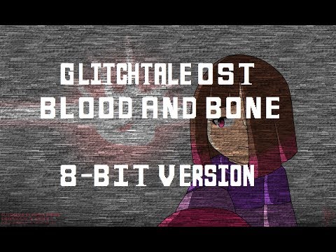 Steam Community :: Video :: Glitchtale OST - Blood and Bone(8-BIT VERSION)