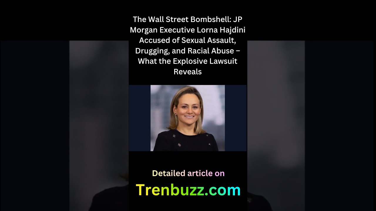 JP Morgan executive Lorna hajdini accused of sexual assault#donaldtrump#jpmorgan#trenbuzz.com#usa#uk
