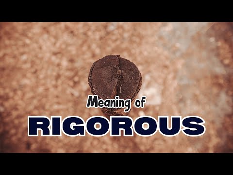 What is the meaning of Rigorous?