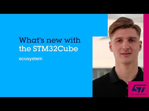 What’s new with the STM32Cube ecosystem