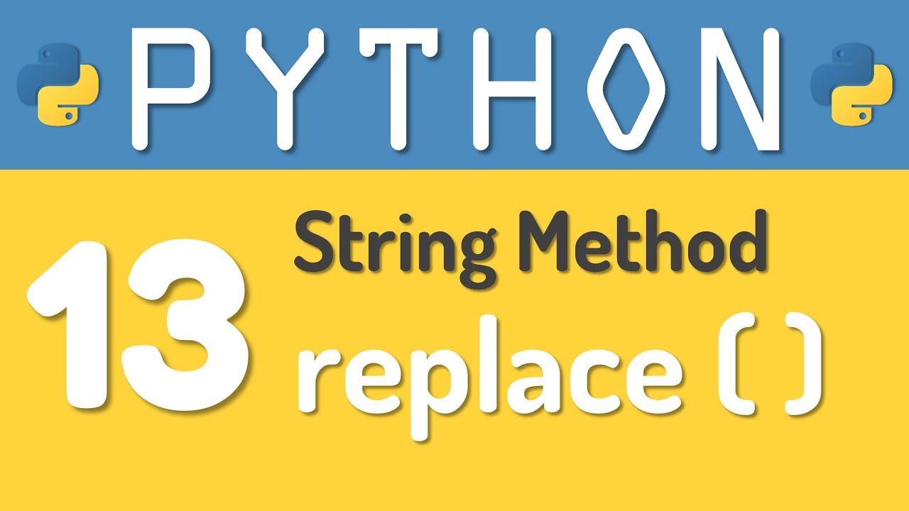 Python tutorial 13: Python String - replace ( ) method by Manish Sharma