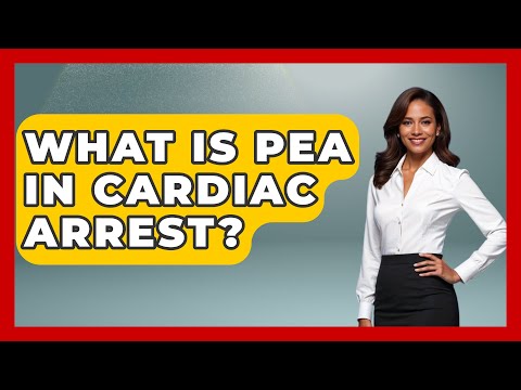 What Is PEA In Cardiac Arrest? - First Response Medicine