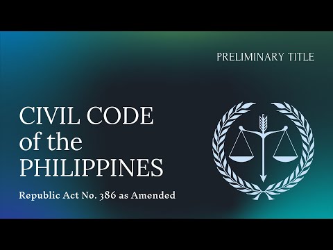 Civil Code (Preliminary Title) of the Philippines | R.A. No. 386, as amended | Articles 1-36