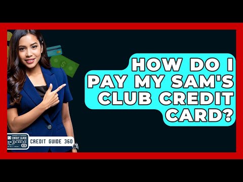 How Do I Pay My Sam's Club Credit Card? - CreditGuide360.com