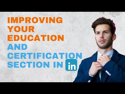 Improving Your LinkedIn Education and Certification Section