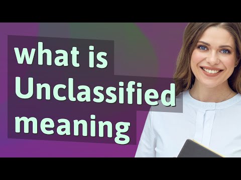 Unclassified | meaning of Unclassified